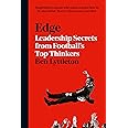 Edge: Leadership Secrets from Footballs's Top Thinkers : Ben Lyttleton ...