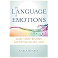 The Language of Emotions: What Your Feelings Are Trying to Tell You ...