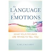 The Language of Emotions: What Your Feelings Are Trying to Tell You ...