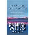 Many Lives, Many Masters: The true story of a prominent psychiatrist ...