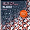 How to Make Repeat Patterns: A Guide for Designers, Architects and ...