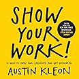 Show Your Work!: 10 Ways To Share Your Creativity And Get Discovered ...