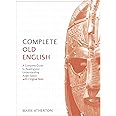 Complete Old English: A Comprehensive Guide to Reading and ...