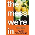The Mess We're In: An immersive story of music, friendship and finding ...