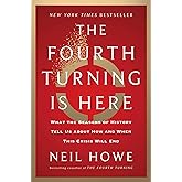 The Fourth Turning: What the Cycles of History Tell Us About America's ...