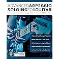 Advanced Arpeggio Soloing for Guitar: Creative Arpeggio Studies for ...