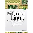Embedded Linux lernen mit dem Raspberry Pi: Linux-Systeme selber bauen und programmieren : Quade ...