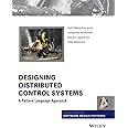 Designing Distributed Control Systems: A Pattern Language Approach (Wiley Software Patterns ...