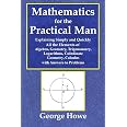 Mathematics for the Practical Man - Explaining Simply and Quickly All ...