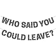 Farewell Banner, Who Said You Could Leave Banner Black Glitter Farewell ...