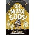 Oh Maya Gods!: an EPIC new laugh-out-loud adventure series from the ...