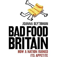 BAD FOOD BRITAIN: How A Nation Ruined Its Appetite : Blythman: Amazon ...