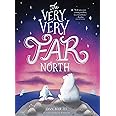 The Very, Very Far North: A Story for Gentle Readers and Listeners ...