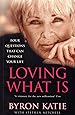 Loving What Is: Four Questions That Can Change Your Life: Amazon.co.uk ...