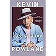 Bless Me Father: A life story : Rowland, Kevin: Amazon.co.uk: Books