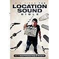 Location Sound Bible: How to Record Professional Dialogue for Film and ...