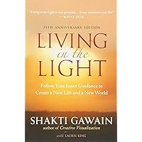 Living in the Light: Follow Your Inner Guidance to Create a New Life ...