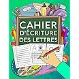 Amazon.fr - Cahier d'Ecriture des Lettres: Apprenez à votre enfant l ...