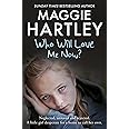 Who Will Love Me Now?: Neglected, unloved and rejected, can Maggie help a little girl desperate ...