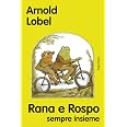 Rana e rospo sempre insieme. Nuova ediz. : Lobel, Arnold, Brambilla ...