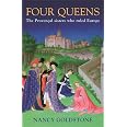 Four Queens: The Provencal Sisters Who Ruled Europe : Goldstone, Nancy ...