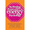 The Healing Power Of EFT and Energy Psychology: Tap into your body's ...