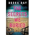 The Secrets We Buried: A BRAND NEW absolutely gripping psychological thriller with a jaw ...