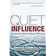 Quiet Influence: The Introvert's Guide to Making a Difference (AGENCY ...