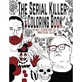 The Serial Killer Coloring Book: An Adult Coloring Book Full of Famous ...