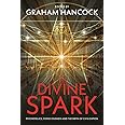 The Divine Spark: Psychedelics, Consciousness and the Birth of ...