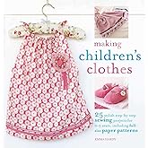 Making Children's Clothes: 25 stylish step-by-step sewing projects for ...