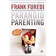 Paranoid Parenting: Why Ignoring the Experts... by Frank Furedi