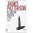 Il sesto colpo : Patterson, James, Paetro, Maxine, Biavasco, Annamaria ...