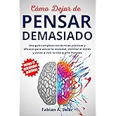 Cómo Dejar de Pensar Demasiado: Una Guía para Vivir sin Trastornos de Ansiedad. Obtén Paz Mental ...