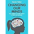 Changing Our Minds: How children can take control of their own learning ...