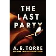 The Last Party : Torre, A. R.: Amazon.in: Books