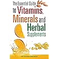 The Essential Guide to Vitamins, Minerals and Herbal Supplements ...
