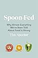 Spoon-Fed: Why almost everything we’ve been told about food is wrong ...