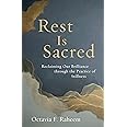 Rest Is Sacred: Reclaiming Our Brilliance through the Practice of ...