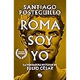 Roma soy yo (Serie Julio César 1): La verdadera historia de Julio César ...