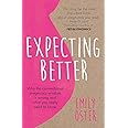 Expecting Better: Why the Conventional Pregnancy Wisdom is Wrong and ...
