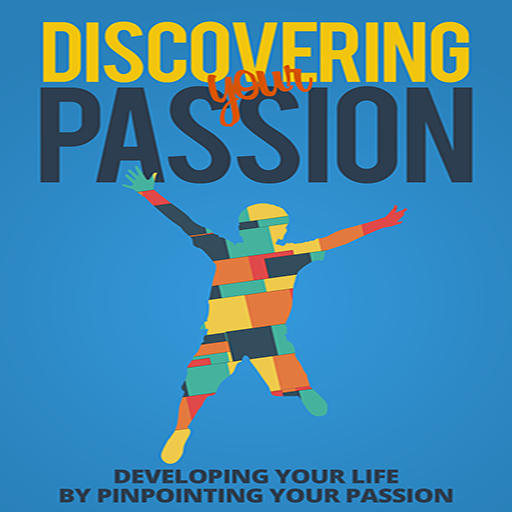 Find Your Passion : Discovering Your Passion : Developing Your Life by ...