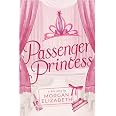 Passenger Princess: A Grumpy Sunshine Bodyguard Pageant Queen Romance ...
