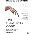 The Creativity Code: How AI is learning to write, paint and think : du ...