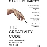 The Creativity Code: How Ai is Learning to Write, Paint and Think ...