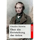 Charles Darwin: Die Entstehung der Arten: Kommentierte und illustrierte ...
