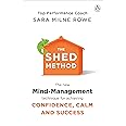 The SHED Method: The new mind management technique for achieving ...