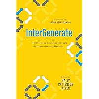 Intergenerate: Transforming Churches Through Intergenerational Ministry: Amazon.co.uk: Catterton ...