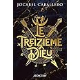 Amazon.fr - LE TREIZIEME DIEU - Caballero, Jocabel C. - Livres