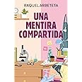 Una mentira compartida (Ficción) : Arbeteta, Raquel: Amazon.es: Libros